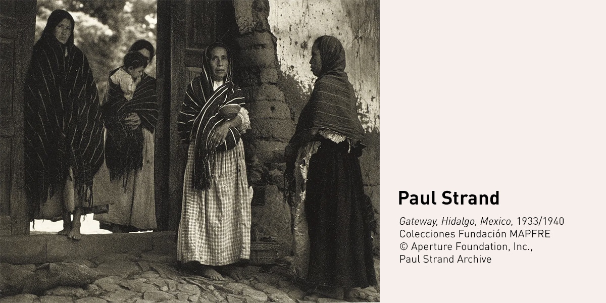 El viaje de Paul Strand al alma de México - Fundación MAPFRE